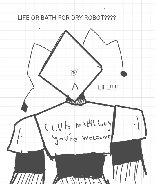(Repost) Life or Bath for dry robot? | Fandom