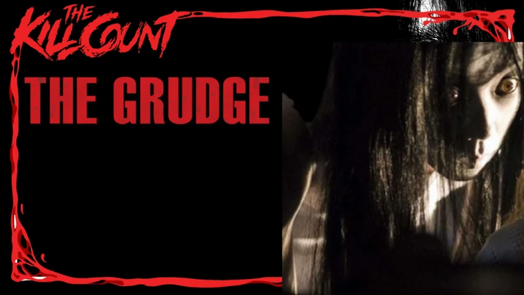 Fanmade Kill Counts #70: The Grudge (2004) | Fandom