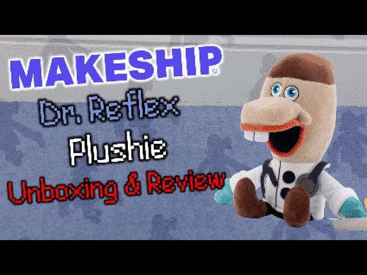 My unboxing/review on the Makeship Dr. Reflex plushie is out now! | Fandom