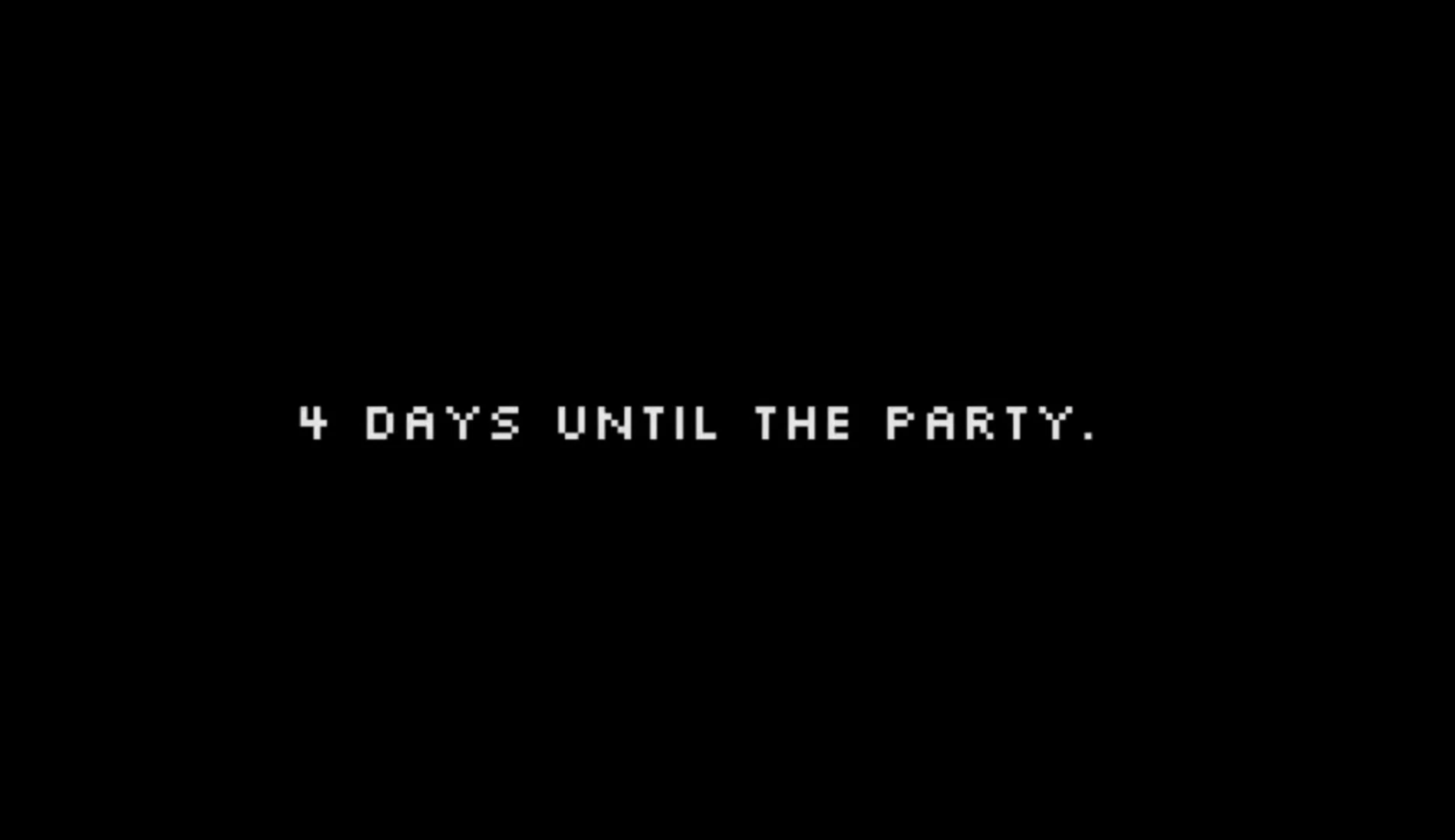 4 days until the party. | Fandom