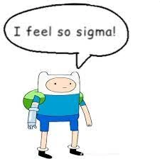 I feel so sigma! | Fandom
