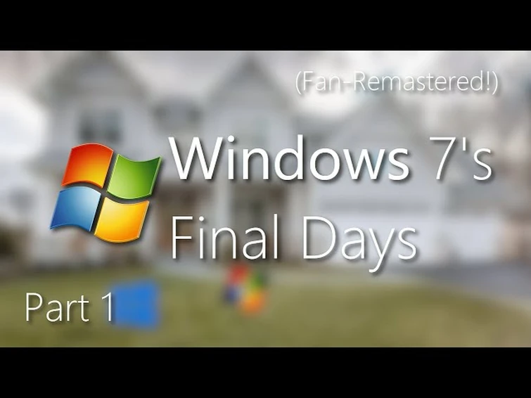 Fan-Remastered Windows 7's Final Days? | Fandom