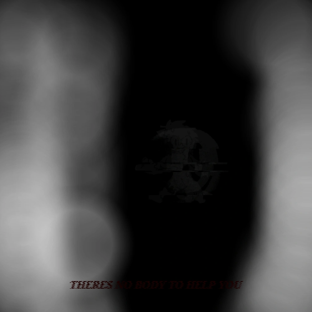 TEHRES NO BODY TO HELP YOU... | Fandom