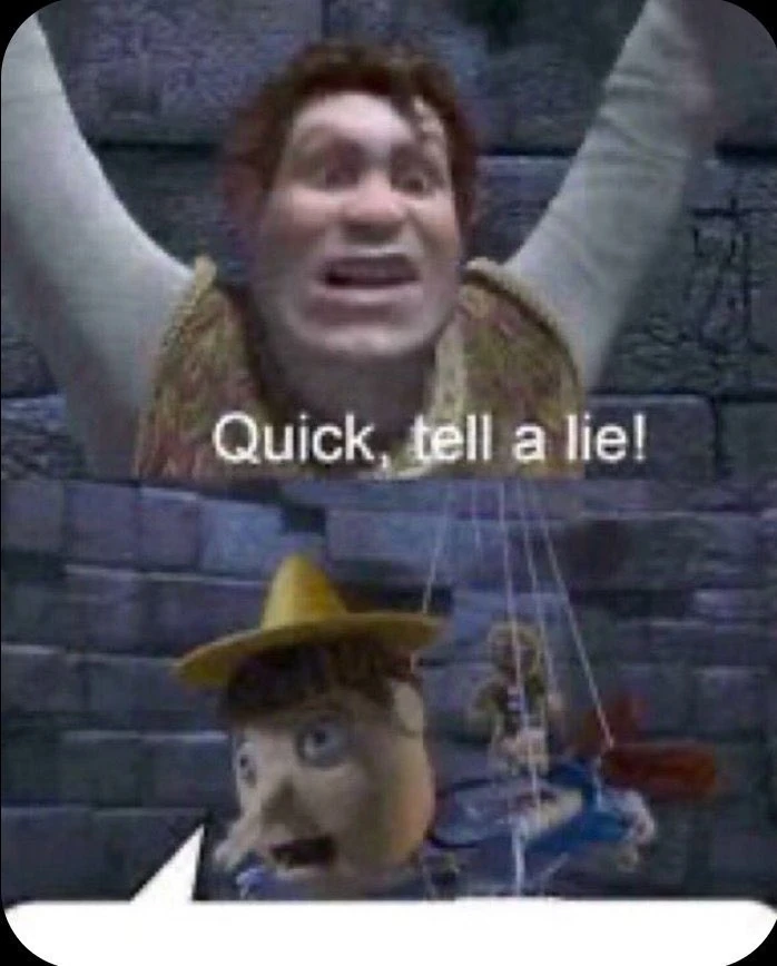 “Quick Tell a lie!” | Fandom