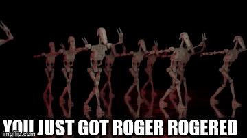 you just got roger roger'd | Fandom