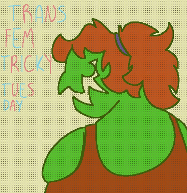 happy transfem tricky tuesday to those who celebrate | Fandom