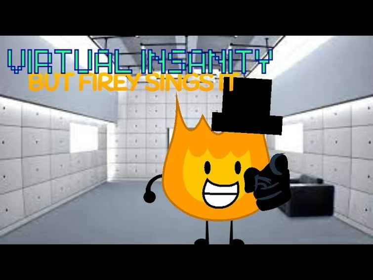 firey singing virtual insanity | Fandom