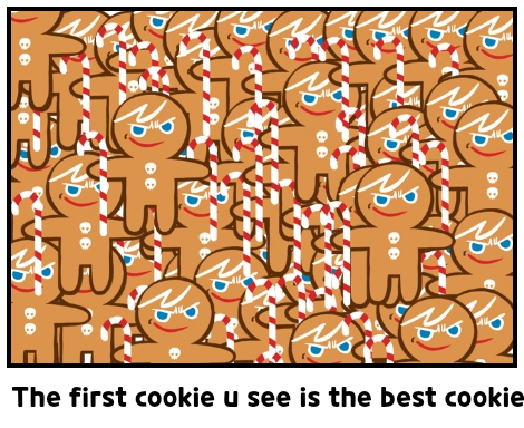The first cookie you see is the best cookie | Fandom