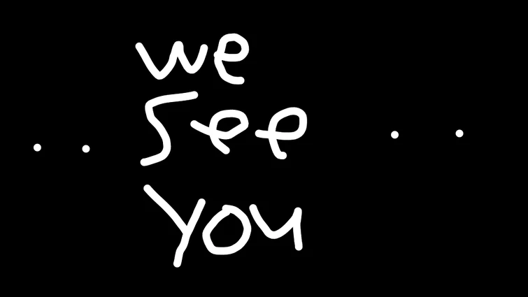 We See You | Fandom