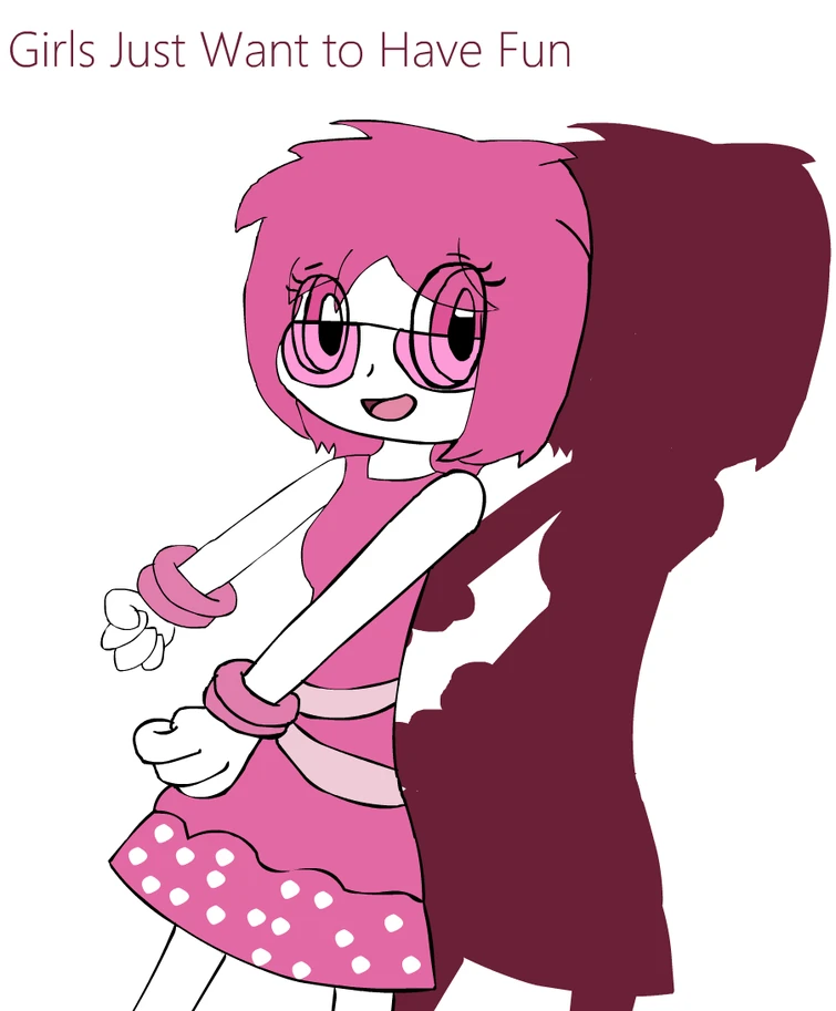 Girls Just Want to Have Fun | Fandom