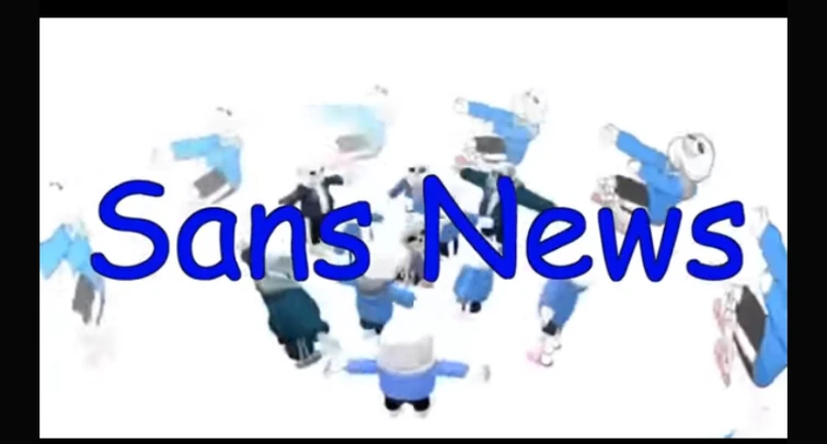 guys look it’s sans news 4 | Fandom