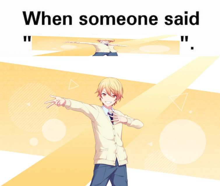 I replaced unfunny anime memes with Tsukasa tenma 1* card memes | Fandom