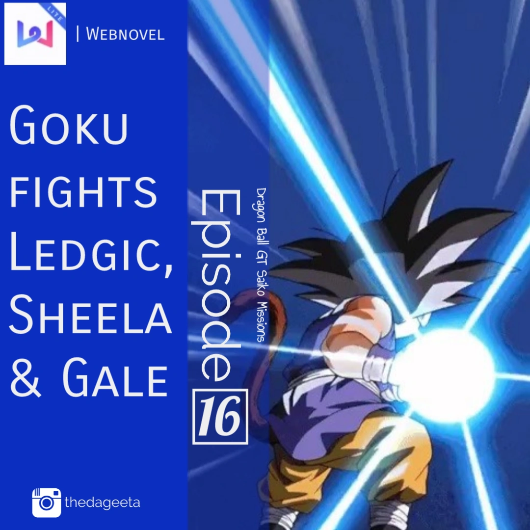 Read Episode 16: Goku fights Ledgic, Sheela and Gale | Dragon Ball GT ...