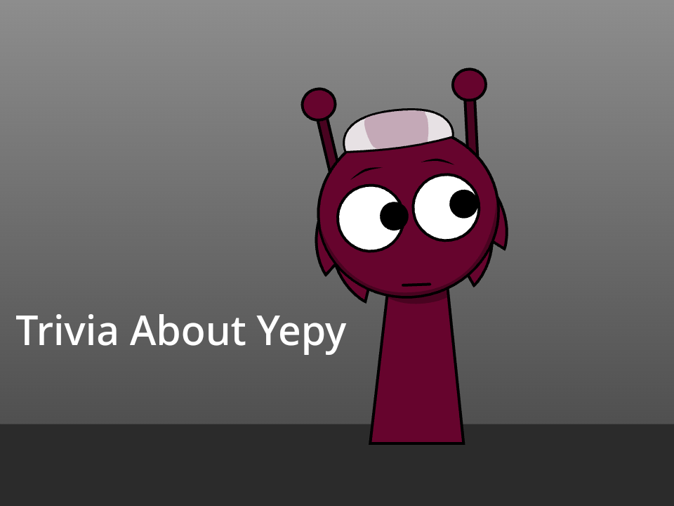 Trivia About Yepy | Fandom