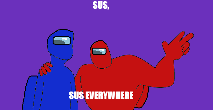 Sus, Sus Everywhere. | Fandom