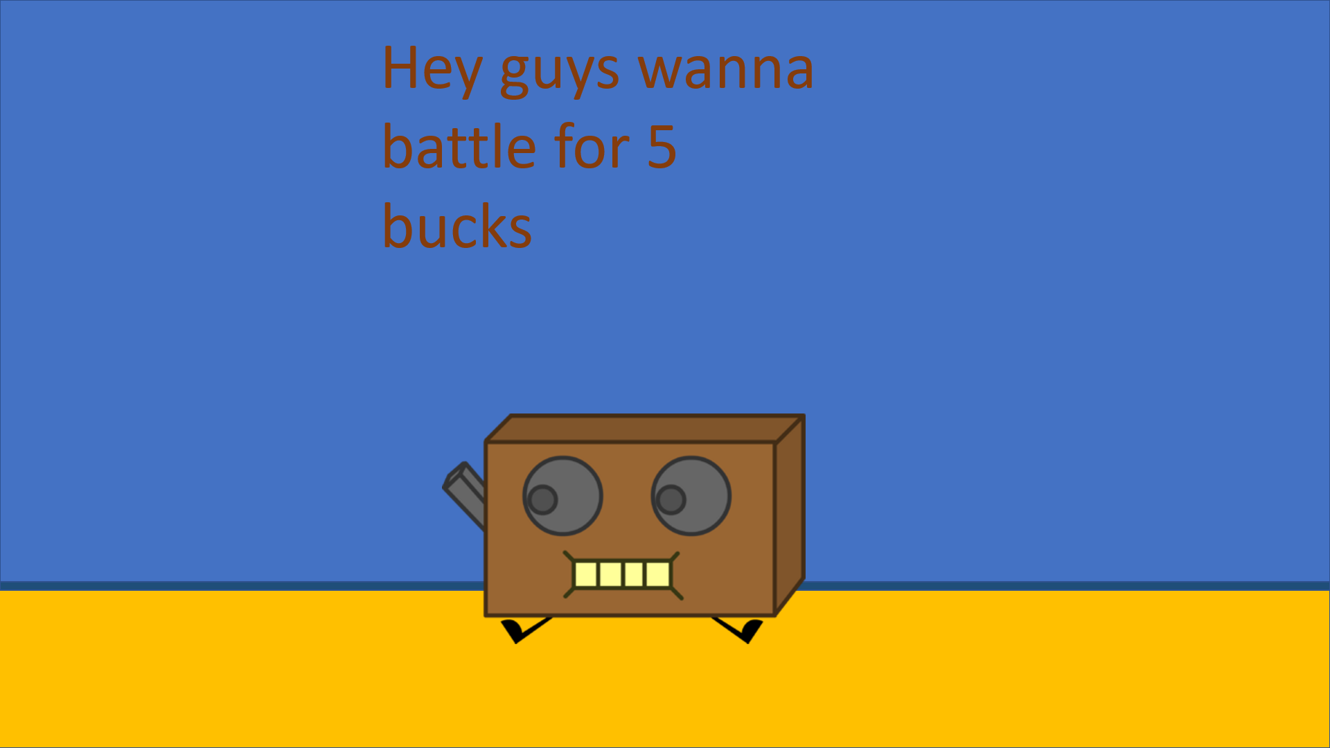 Battle for 5 dollars episode 1: "you see, they call it blocks because ...