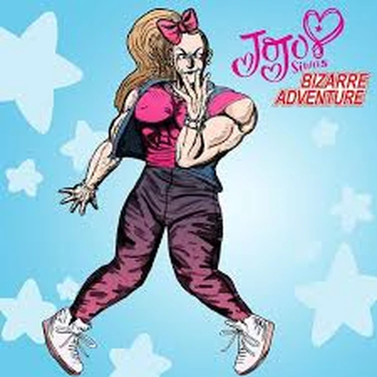 jojo siwa bizarre adventure | Fandom