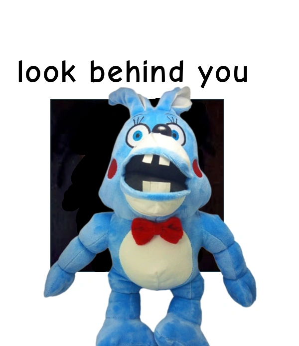 Look behind you. | Fandom