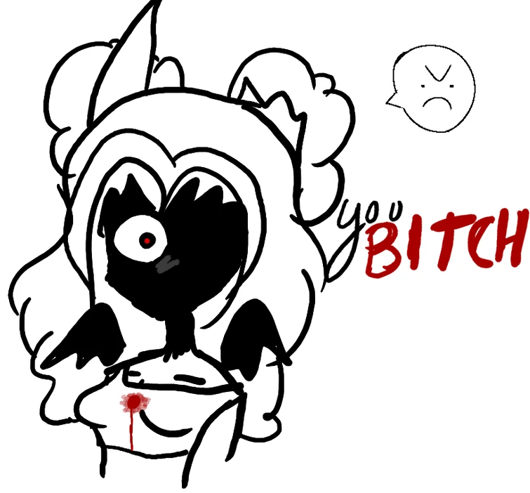 "y-you BITCH" | Fandom