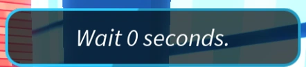 Wait 0 seconds. | Fandom