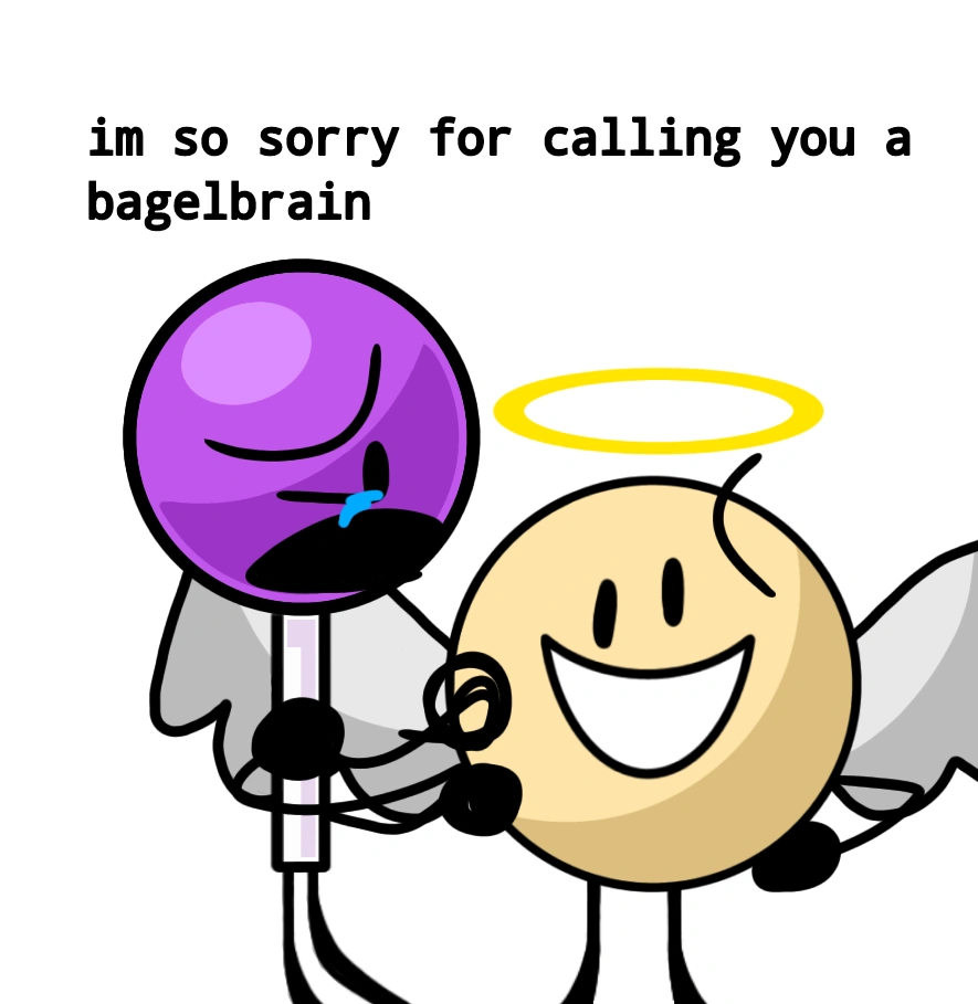 Im so sorry for calling you a bagel brain😢 | Fandom