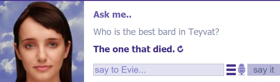 I asked Eviebot another question and... | Fandom