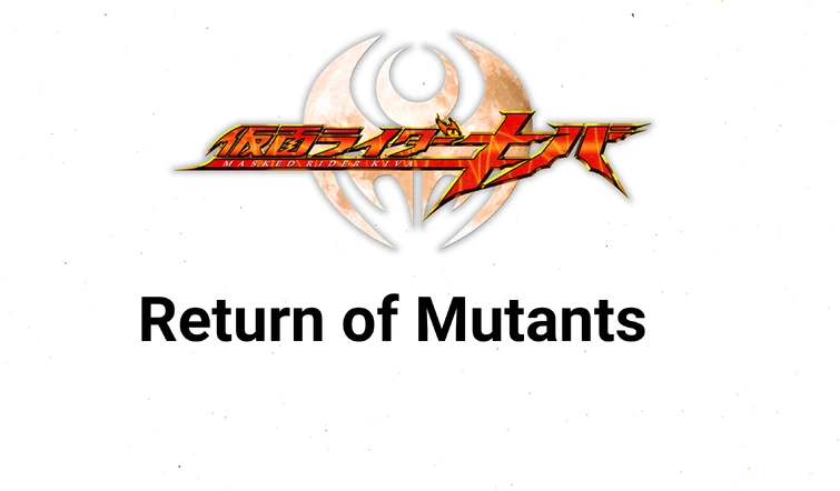 Kamen Rider Kiva: Return of Mutants | Fandom