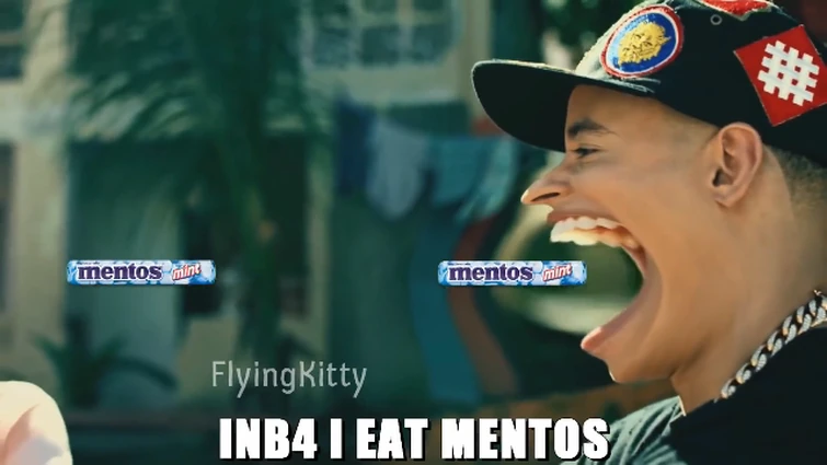 INB4 I EAT MENTOS | Fandom
