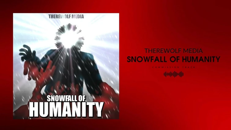 Therewolf Media - “Snowfall of Humanity” | The Thing VS The Blob | Fandom