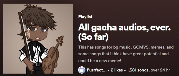I think I went overboard with this gacha playlist... | Fandom