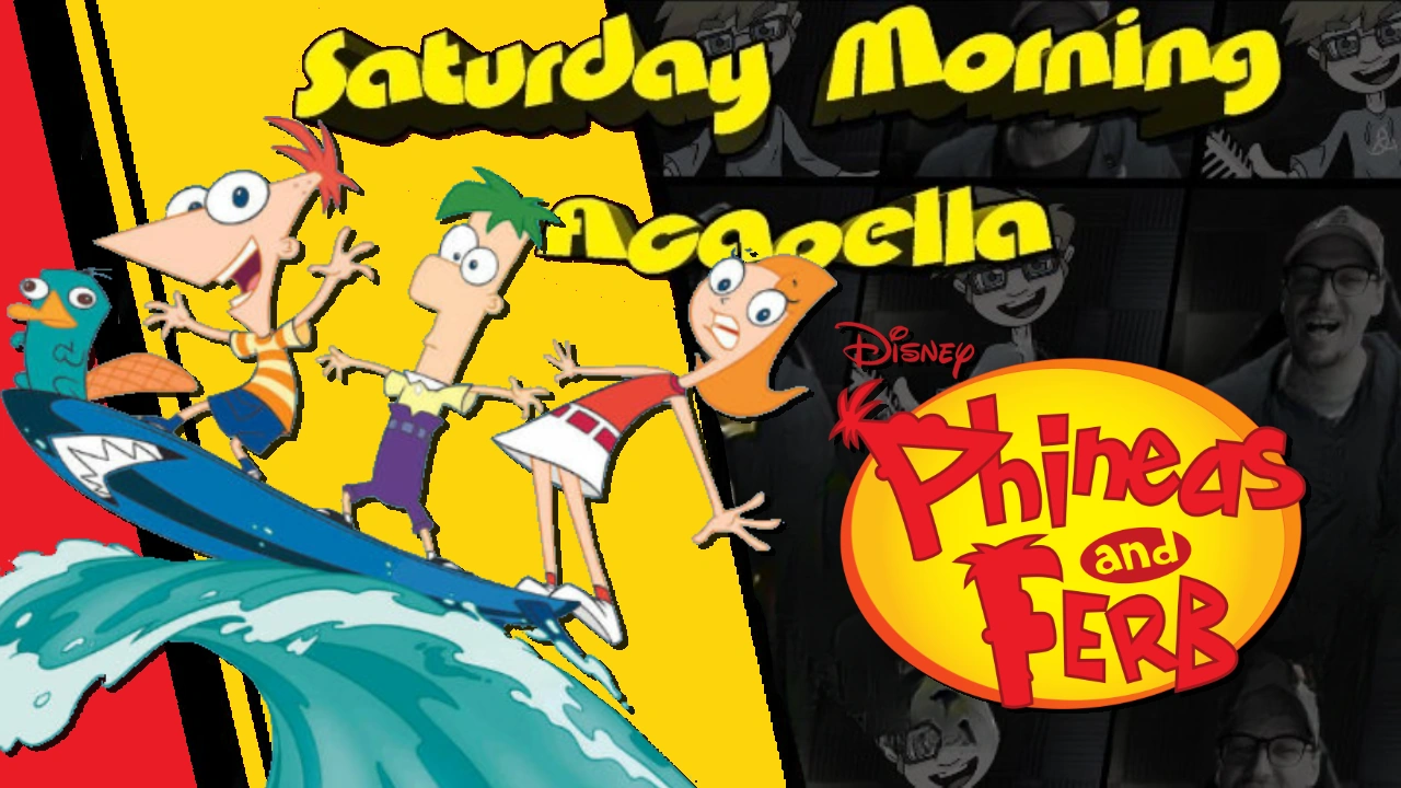 Phineas and Ferb Theme - Saturday Morning Acapella (REMAKE) Concept ...
