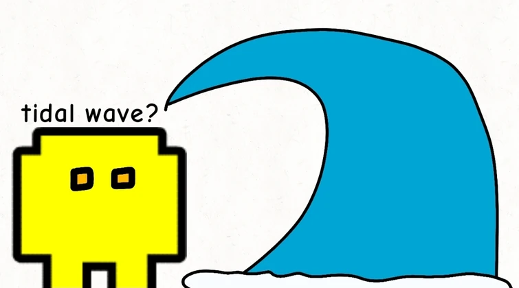 This is the mind of someone that is thinking about tidal waves | Fandom
