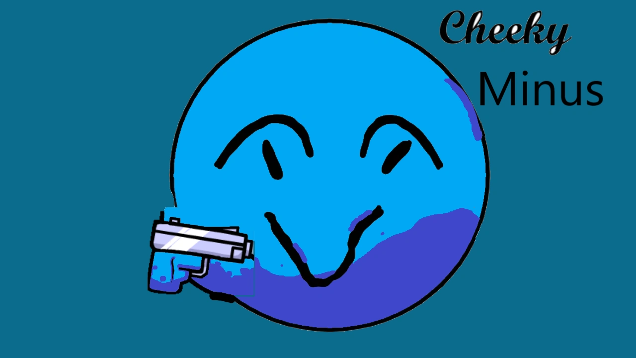 Minus Cheeky | Fandom