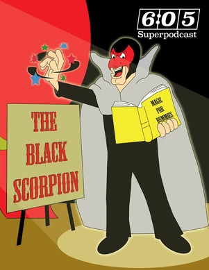 Black Scorpion | 6:05 Superpodcast Wiki | Fandom