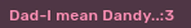 Dad-I mean Dandy..:3 | Fandom