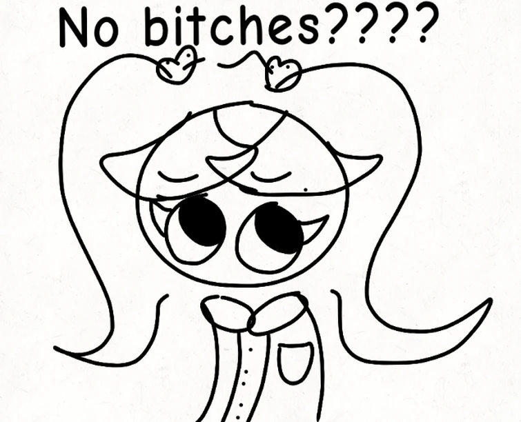 No bitches????? | Fandom