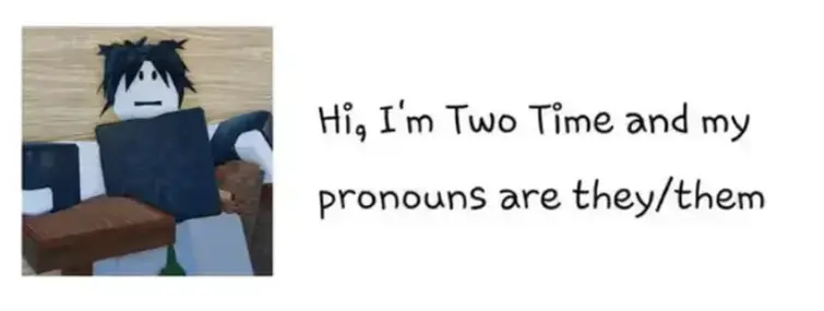 Hi, I'm Two Time and my pronouns are they/them | Fandom