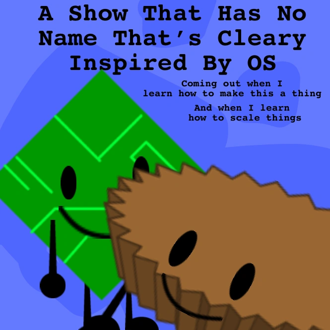 Random OS Inspired show thingy majingy | Fandom