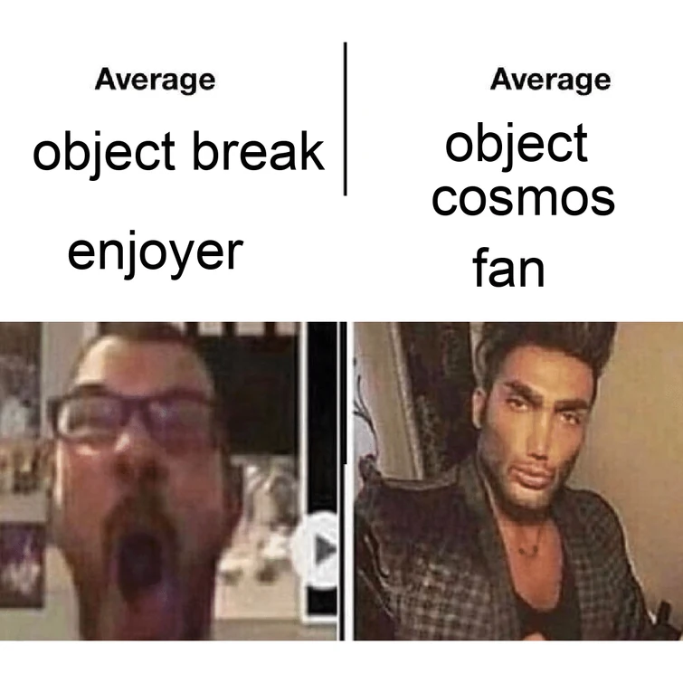 Alrighty, Object Cosmos memes for now on shall be put in the Object ...