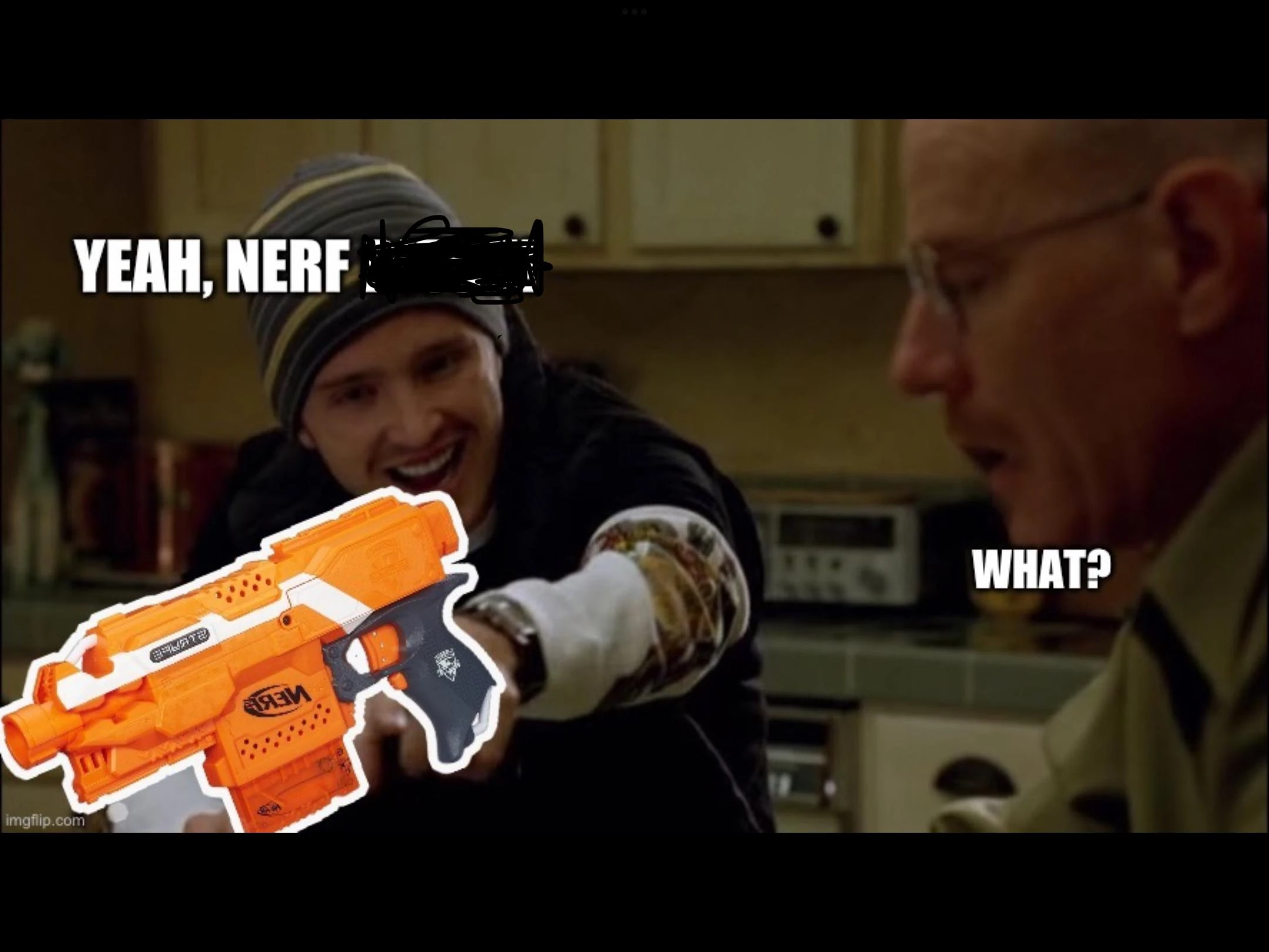 Meme: when Walt and Jesse get ahold of nerf blasters. | Fandom