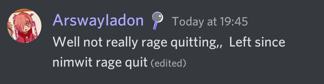 Damn nimwit rage quit i didnt know that | Fandom