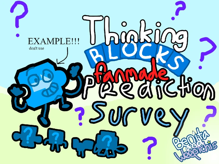 Thinkingblocks Fanmade Prediction Survey | Fandom