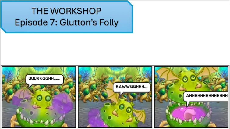 THE WORKSHOP Episode 7: Glutton's Folly | Fandom