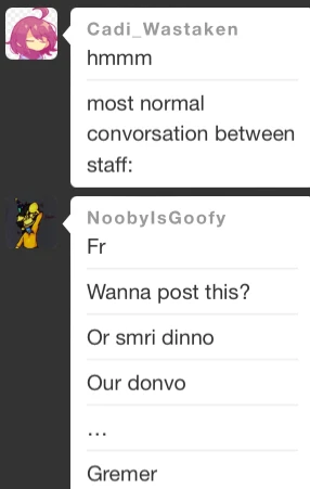 Most normal staff convo: | Fandom