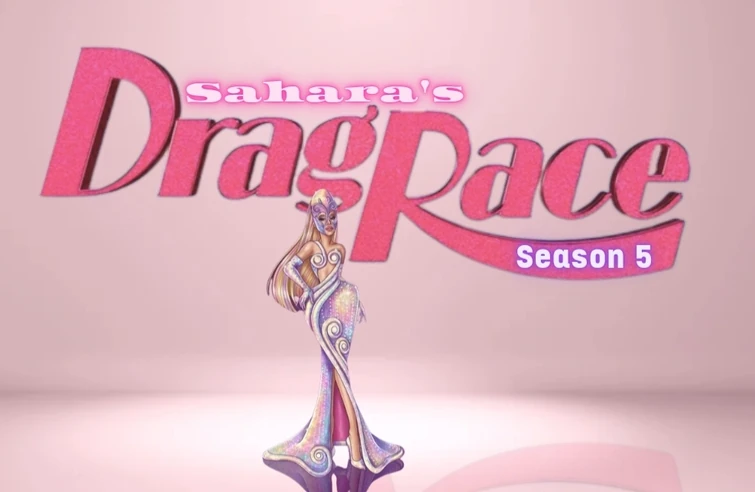 - 💎 Sahara's Drag Race Season 5 💎- Promos | Fandom