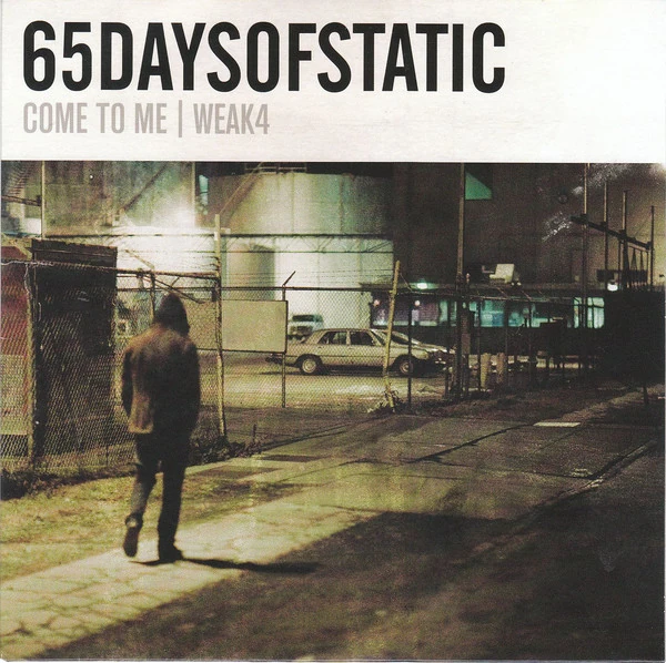 Come To Me / Weak4 | 65daysofstatic Wiki | Fandom