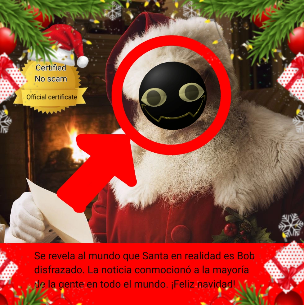 (Sorry for being late) News sources confirm bob is...Santa Claus?! (No ...