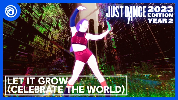Let It Grow (Celebrate The World) by Ester Dean | Just Dance 2023 ...