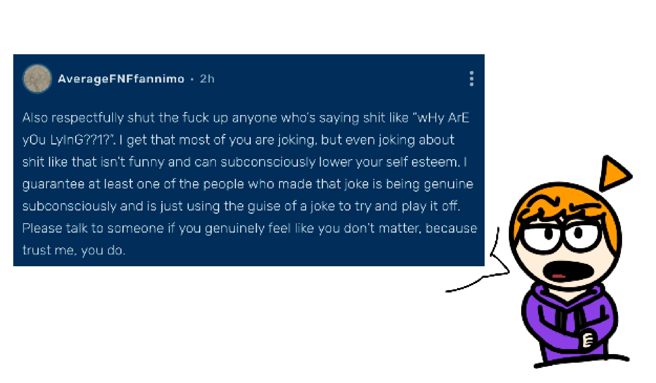 To all of the people here who act like a self deprecating sad sack “as ...