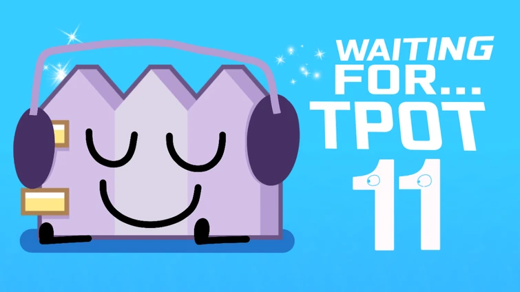 Waiting for TPOT 11 | Fandom